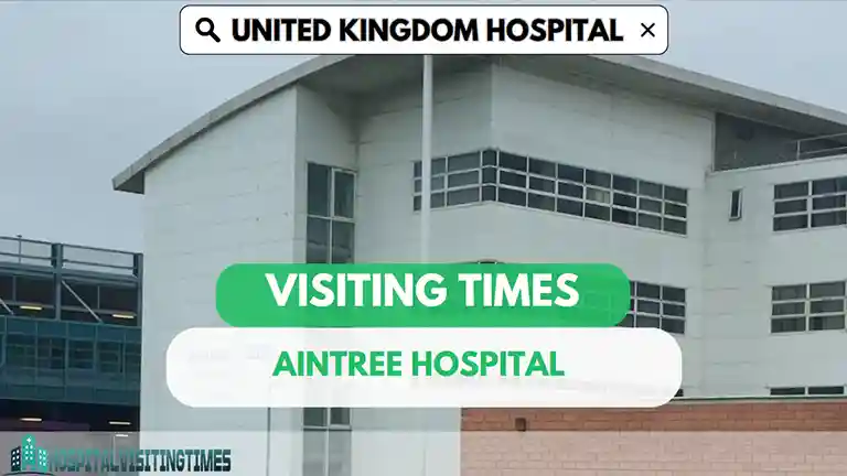 Aintree Hospital Visiting Times 2025