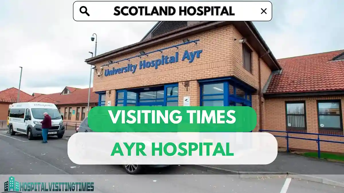 Ayr Hospital Visiting Times 2024