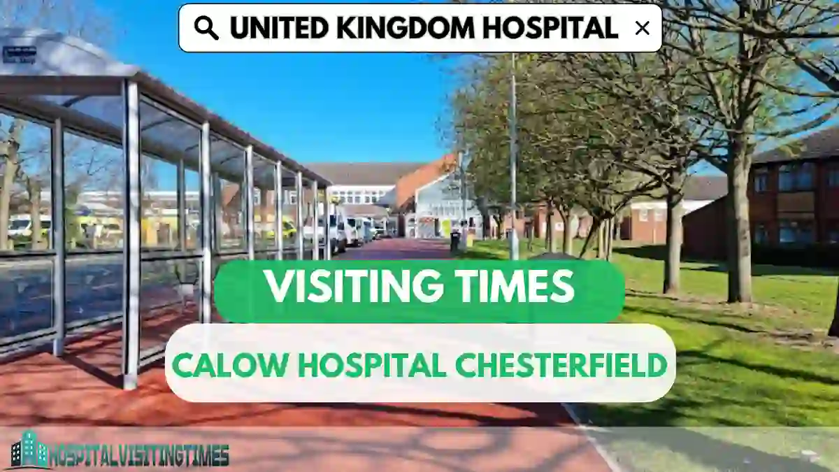 Calow Hospital Chesterfield Visiting Times 2025