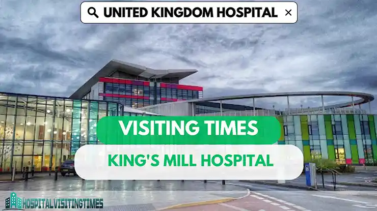 King's Mill Hospital Visiting Times 2025