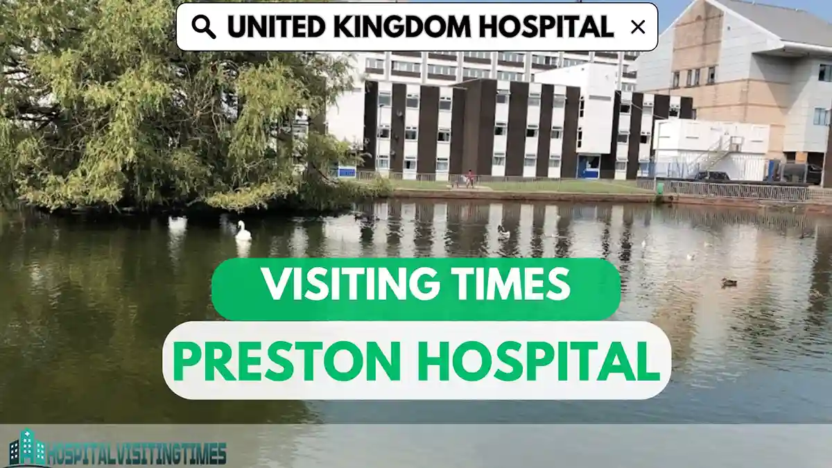 Preston Hospital Visiting Times 2024