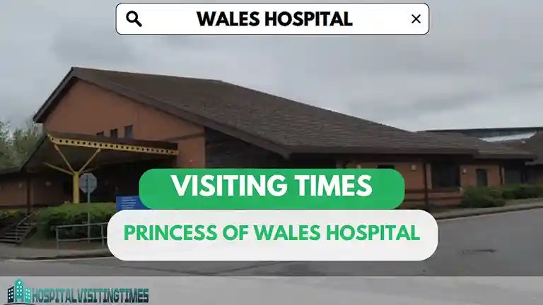 Princess Of Wales Hospital Visiting Times 2025