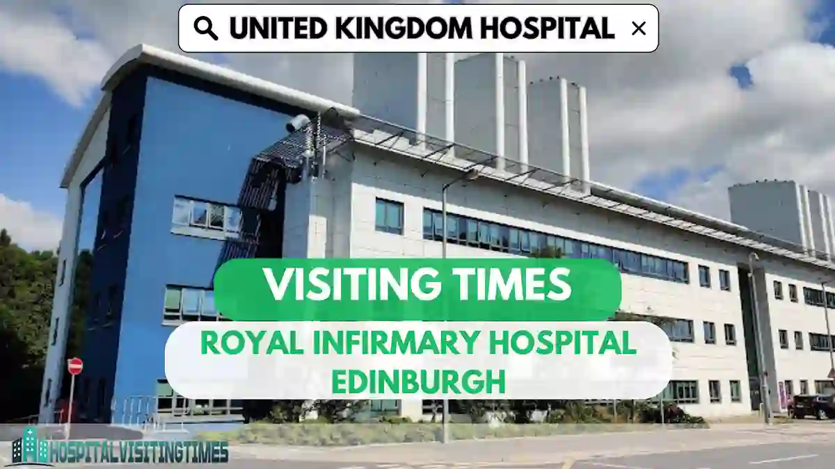 Royal Infirmary Hospital Edinburgh Visiting Times 2024