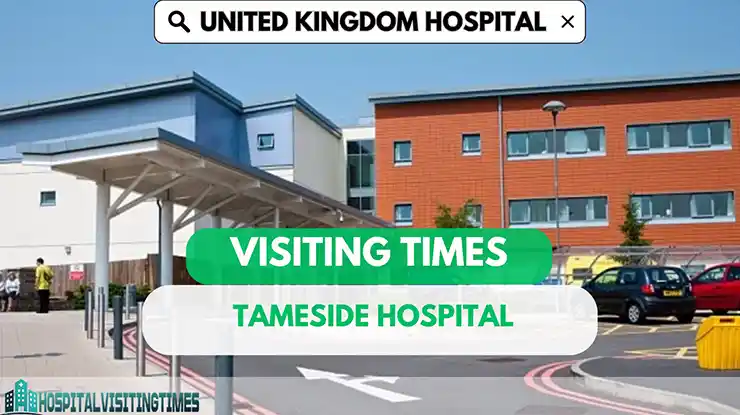 Tameside Hospital Visiting Times 2025