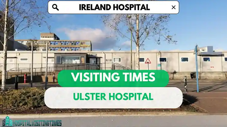 Ulster Hospital Visiting Times 2025