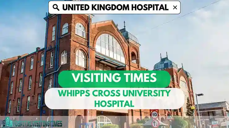 Whipps Cross University Hospital Visiting Times 2025