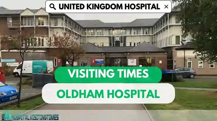 Oldham Hospital Visiting Times 2025