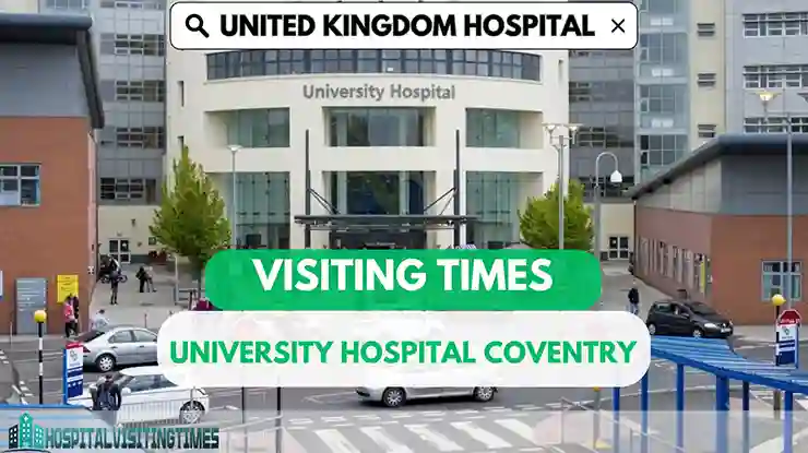 University Hospital Coventry Visiting Times 2025