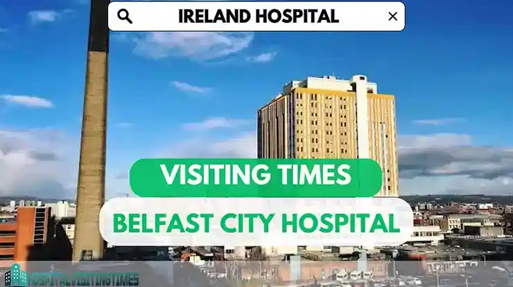Belfast City Hospital Visiting Times 2025