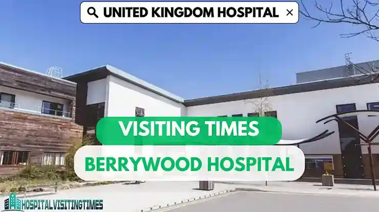 Berrywood Hospital Visiting Times 2025